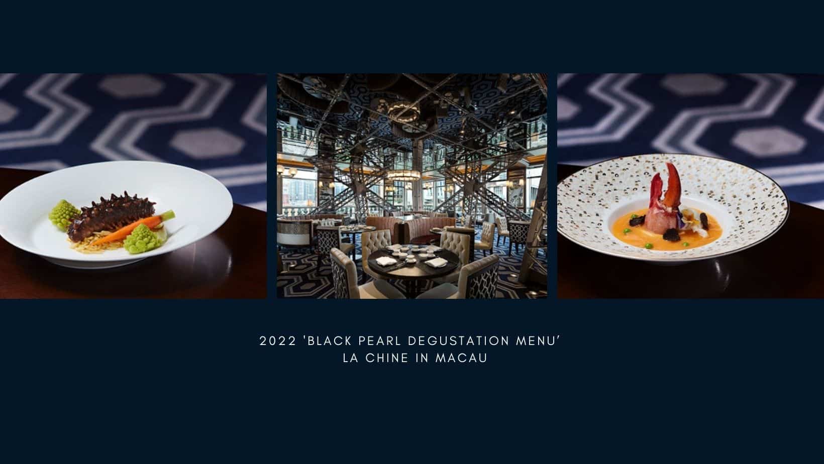 2022 ‘Black Pearl Degustation Menu’ from La Chine in Macau